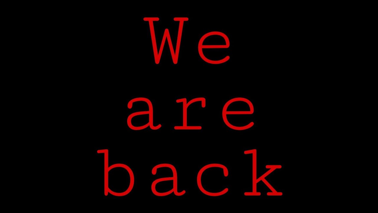 We are back - YouTube