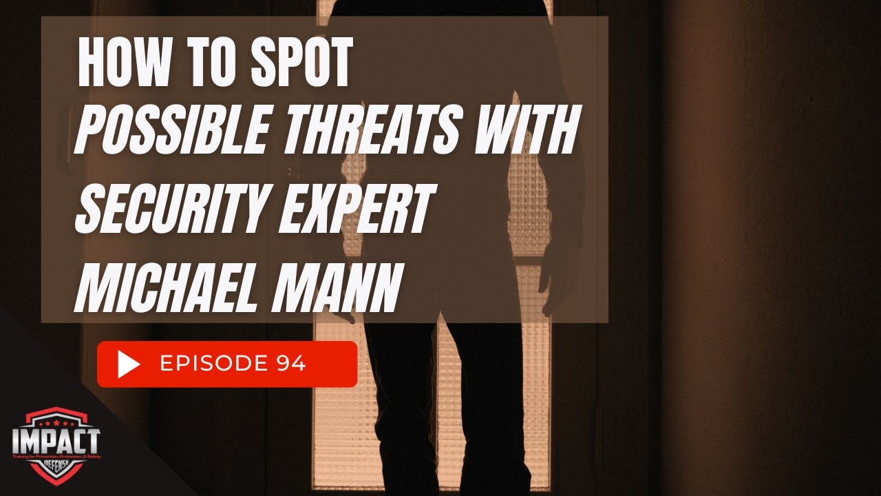 Impact Defense Podcast Episode 94- How To Spot Possible Threats with ...