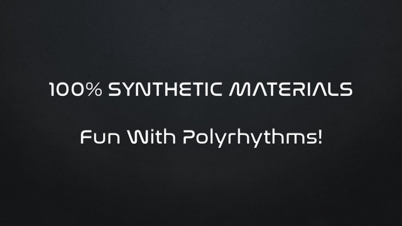 Fun With Polyrhythms! (100% SYNTHETIC MATERIALS) - YouTube