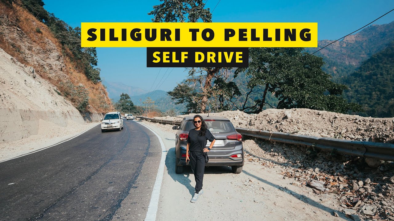 Self Driving SILIGURI to PELLING in West SIKKIM - Kolkata to Sikkim ...