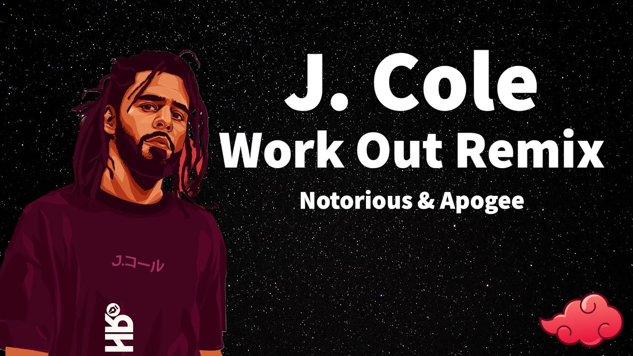 J. Cole - Work out Remix by Notorious & Apogee (Official Music Video ...