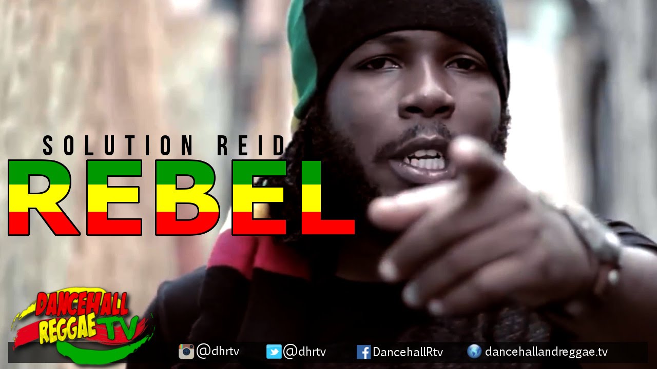 Solution Reid - Rebel [Official Music Video] Reggae 2015 - YouTube