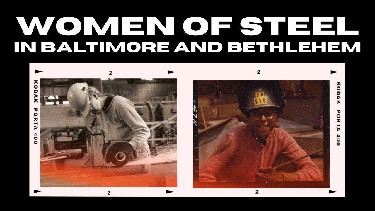 Women of Steel in Baltimore and Bethlehem - YouTube