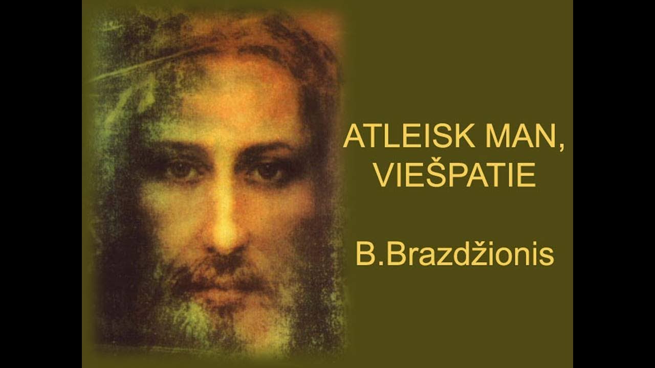 Atleisk man, Viešpatie - YouTube