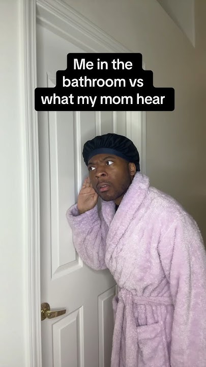 Me in the bathroom vs what my mom hear - YouTube