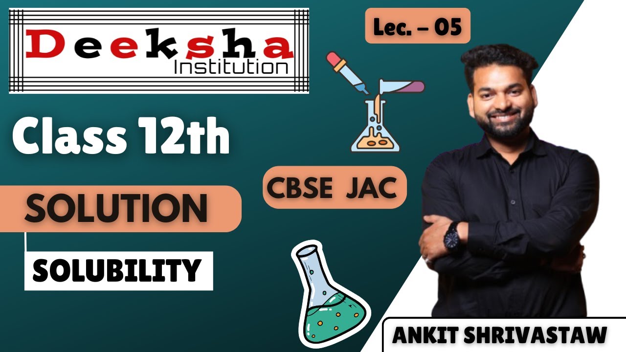 Solubility Class 12 Chemistry JAC / CBSE / NCERT / DEEKSHA INSTITUTION ...