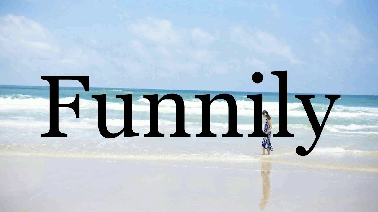 How To Pronounce Funnily🌈🌈🌈🌈🌈🌈Pronunciation Of Funnily - YouTube