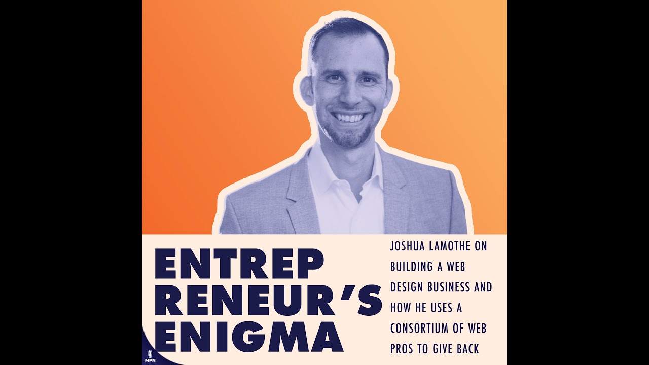 Joshua Lamothe On Building A Web Design Business and Giving Back! - YouTube