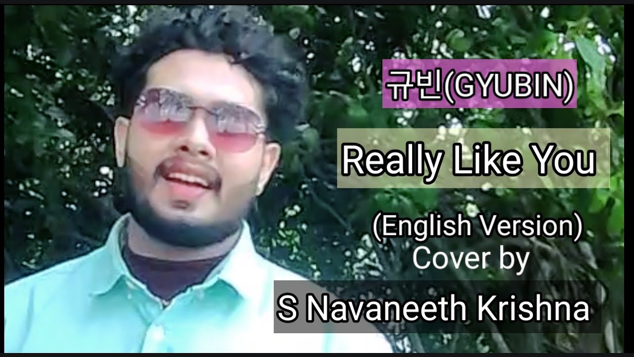 규빈(GYUBIN) - Really Like You (English Version) Cover by S. Navaneeth Krishna - YouTube