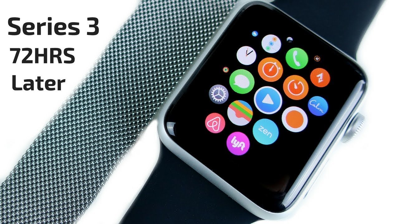 Apple Watch Series 3! - 72 Hours Later - YouTube