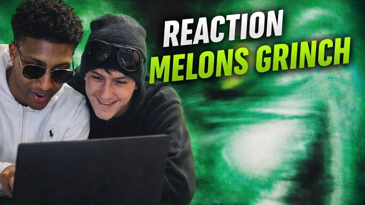 REACTION MELONS - GRINCH - YouTube