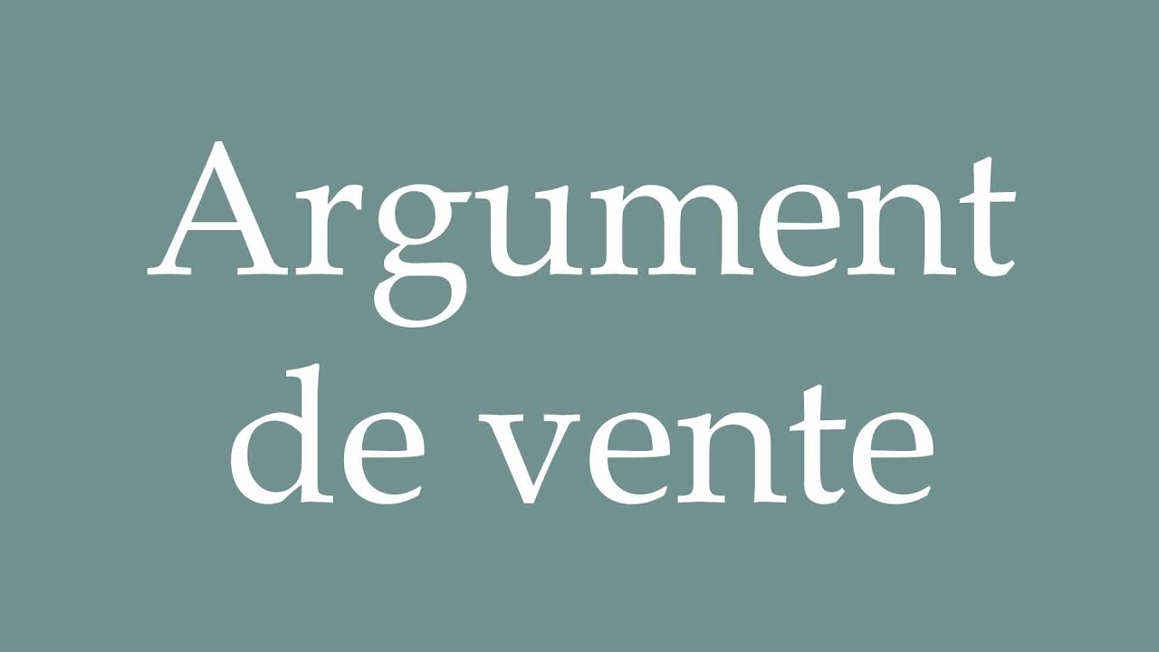 How to Pronounce ''Argument de vente'' (Sales argument) Correctly in ...