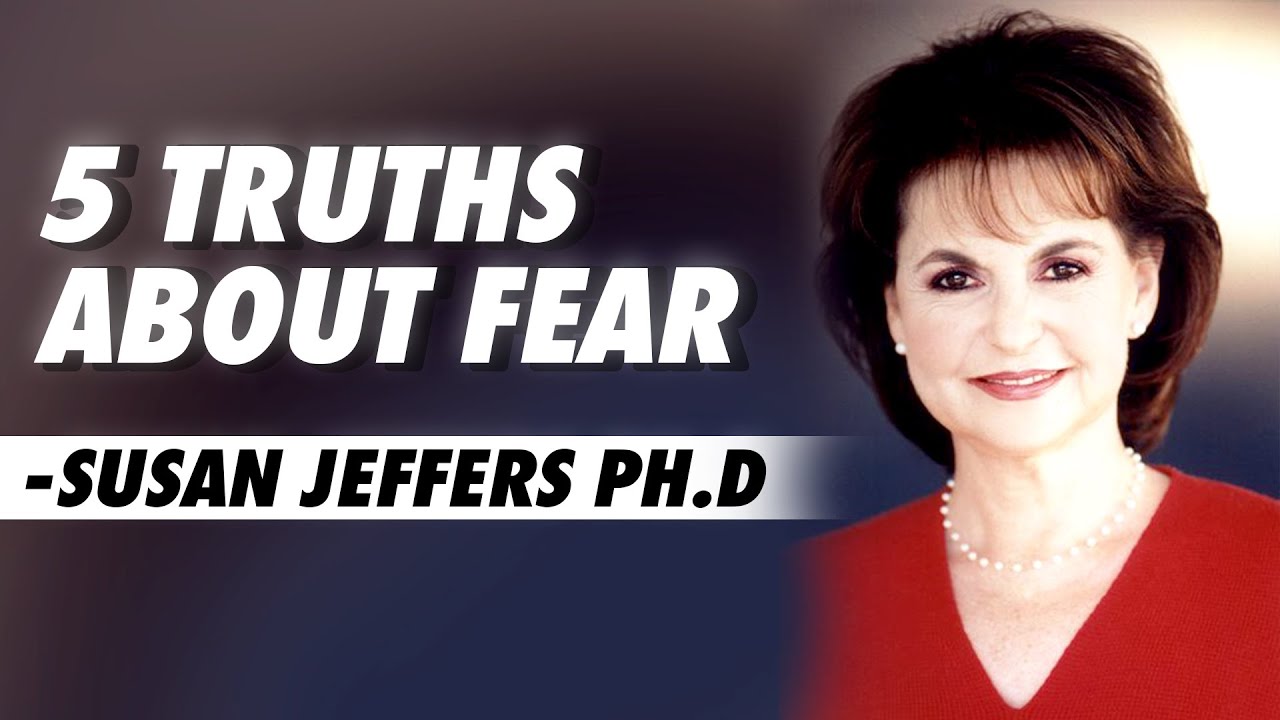 5 Truths about Fear – Susan Jeffers Ph.D || Powerful Motivational Video ...