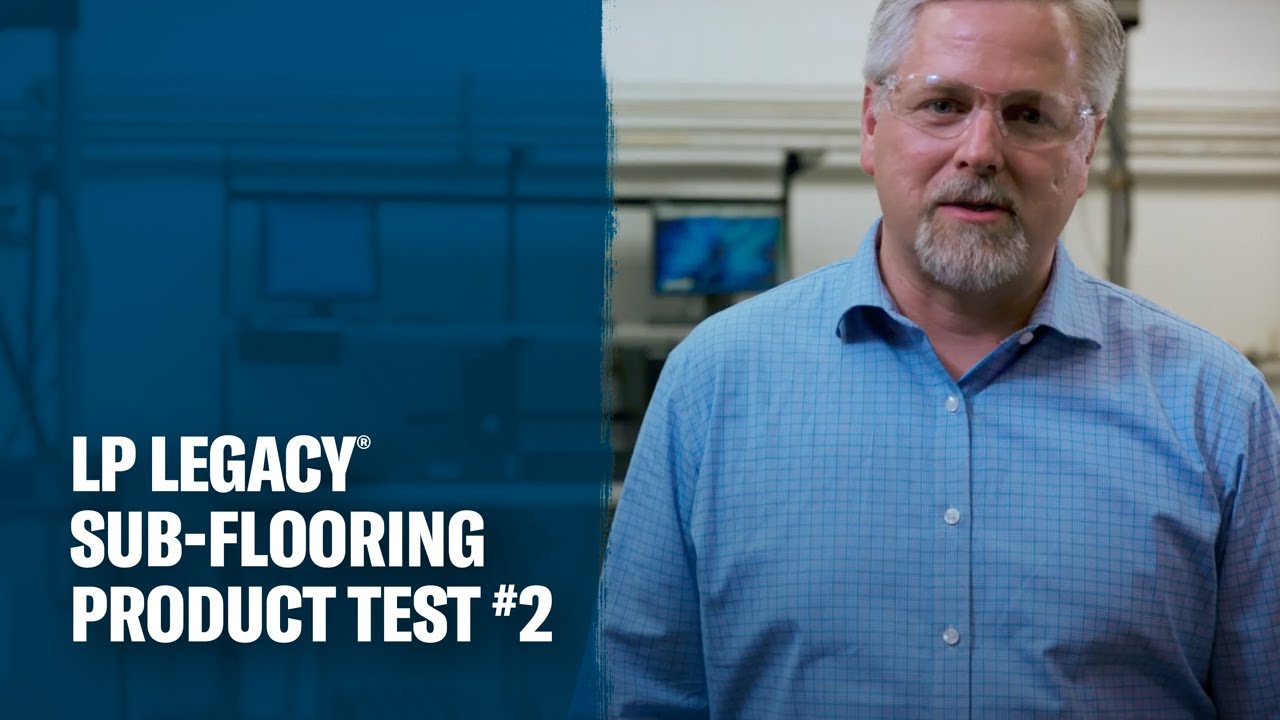LP Legacy® Sub-Flooring Product Test #2 - YouTube