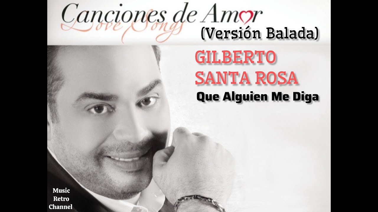 Que Alguien Me Diga (Version Balada) Gilberto Santa Rosa - YouTube