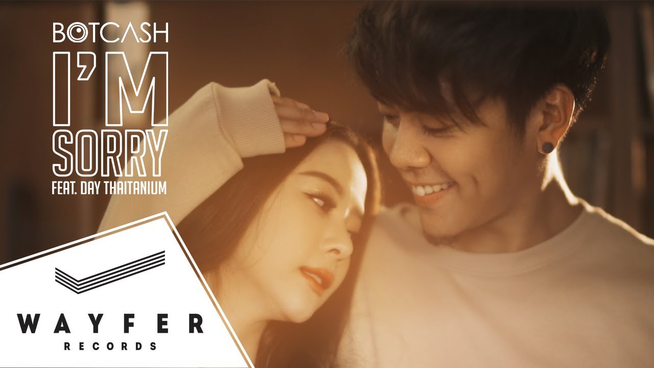 BOTCASH - I'm Sorry (Feat. Day Thaitanium) 【Official Music Video】 - YouTube