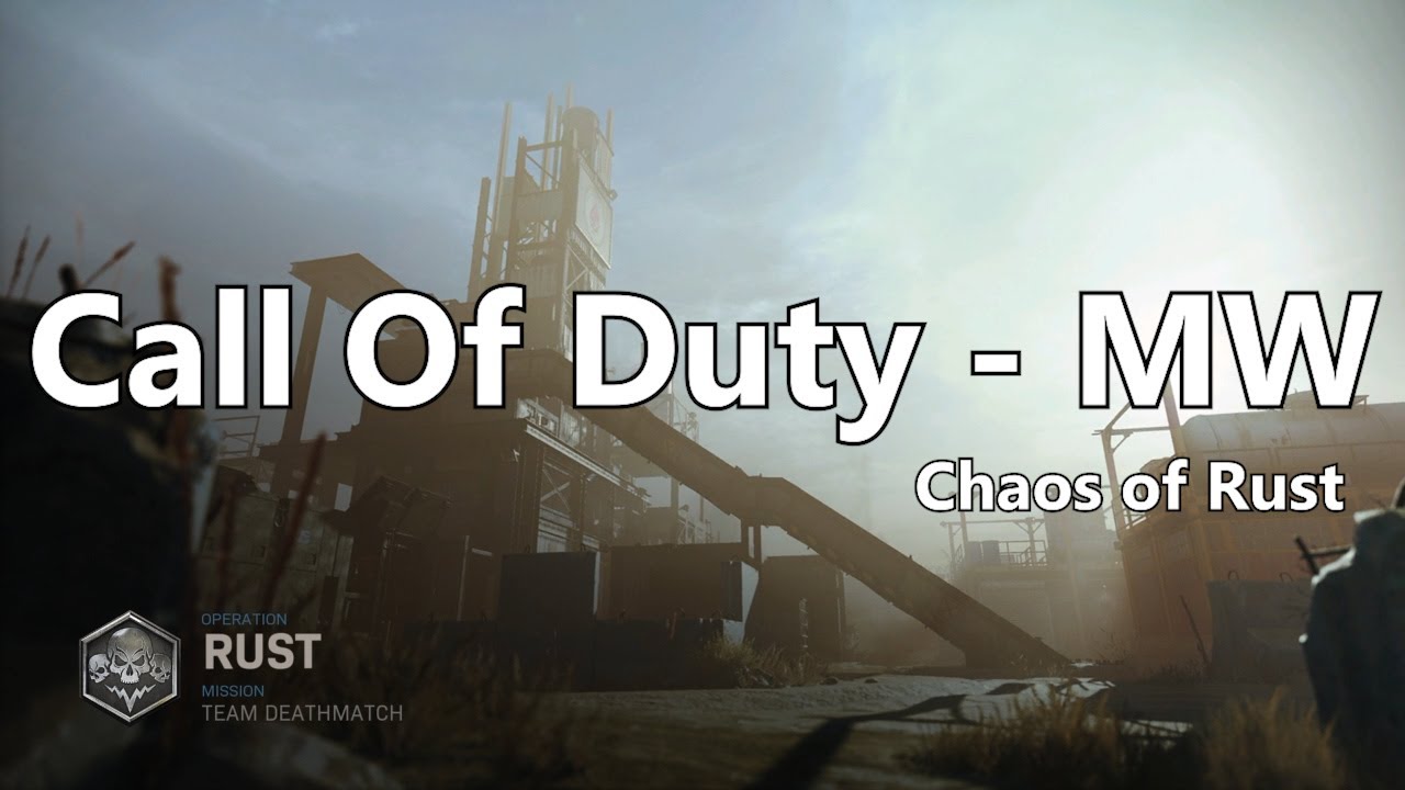 Chaos of Rust - Call Of Duty Modern Warfare - YouTube