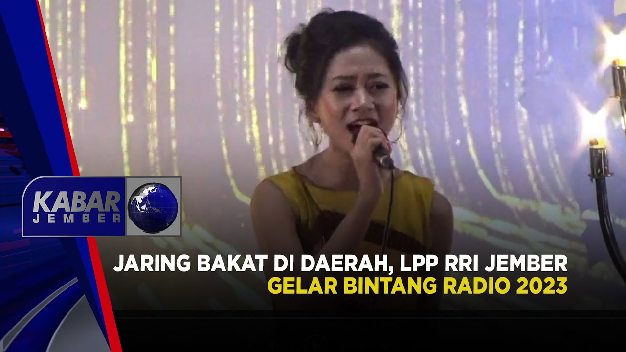 JARING BAKAT DI DAERAH, LPP RRI JEMBER GELAR BINTANG RADIO 2023 | KABAR ...