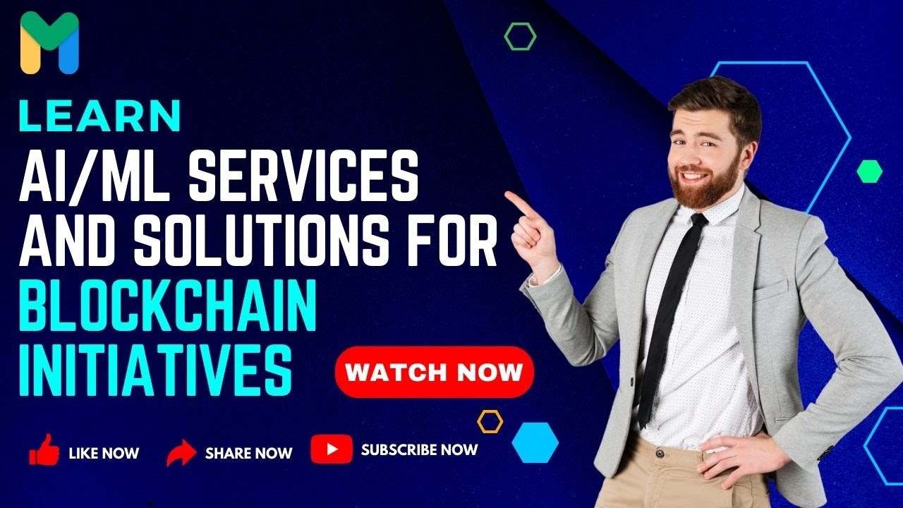 AI/ML SERVICES AND SOLUTIONS FOR BLOCKCHAIN INITIATIVES - YouTube