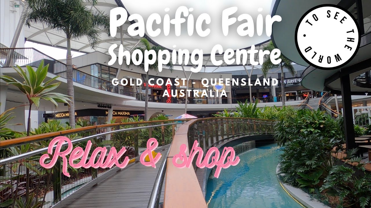 AMAZING - Relax & Shop - PACIFIC FAIR SHOPPING CENTRE OPEN AIR ...