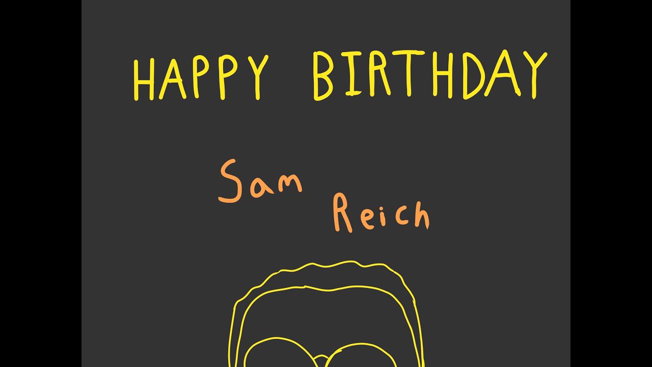 Sam Reich's Birthday - YouTube