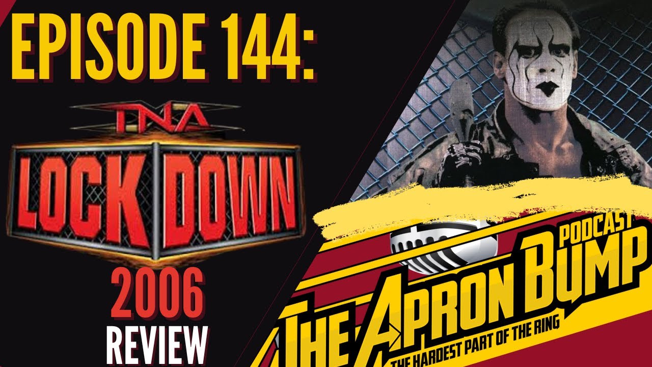 TNA Lockdown 2006 Review | THE APRON BUMP PODCAST - Ep 144 - YouTube