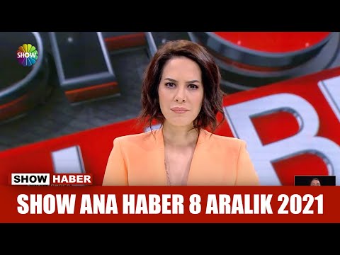 Show Ana Haber 8 Aralık 2021