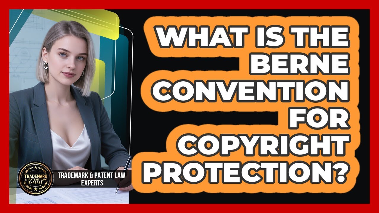 What Is the Berne Convention for Copyright Protection? - YouTube