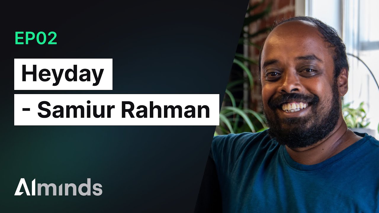 Samiur Rahman, CEO & Founder at Heyday | AIMinds #002 - YouTube