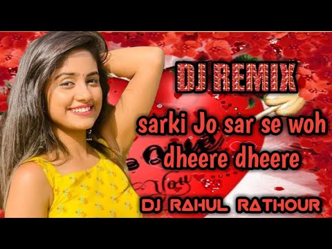 Sarki Jo sar se woh dheere dheere Teri chunriya Dil Le Gai Teri ye bindiya Dil...