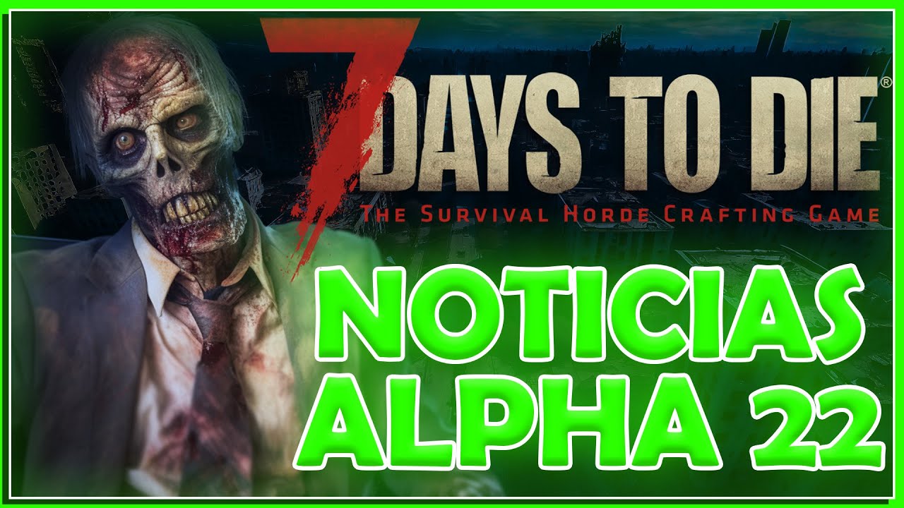 NOTICIAS Y FECHA ALPA 22 en 7 DAYS TO DIE - YouTube