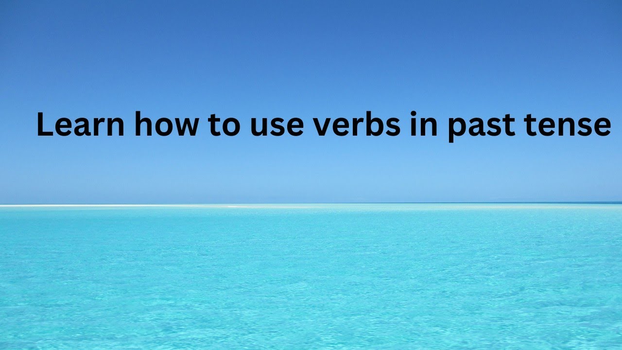 Learn How To Use Verbs In Past Tense YouTube learn-how-to-use-verbs-in-past-tense-youtube