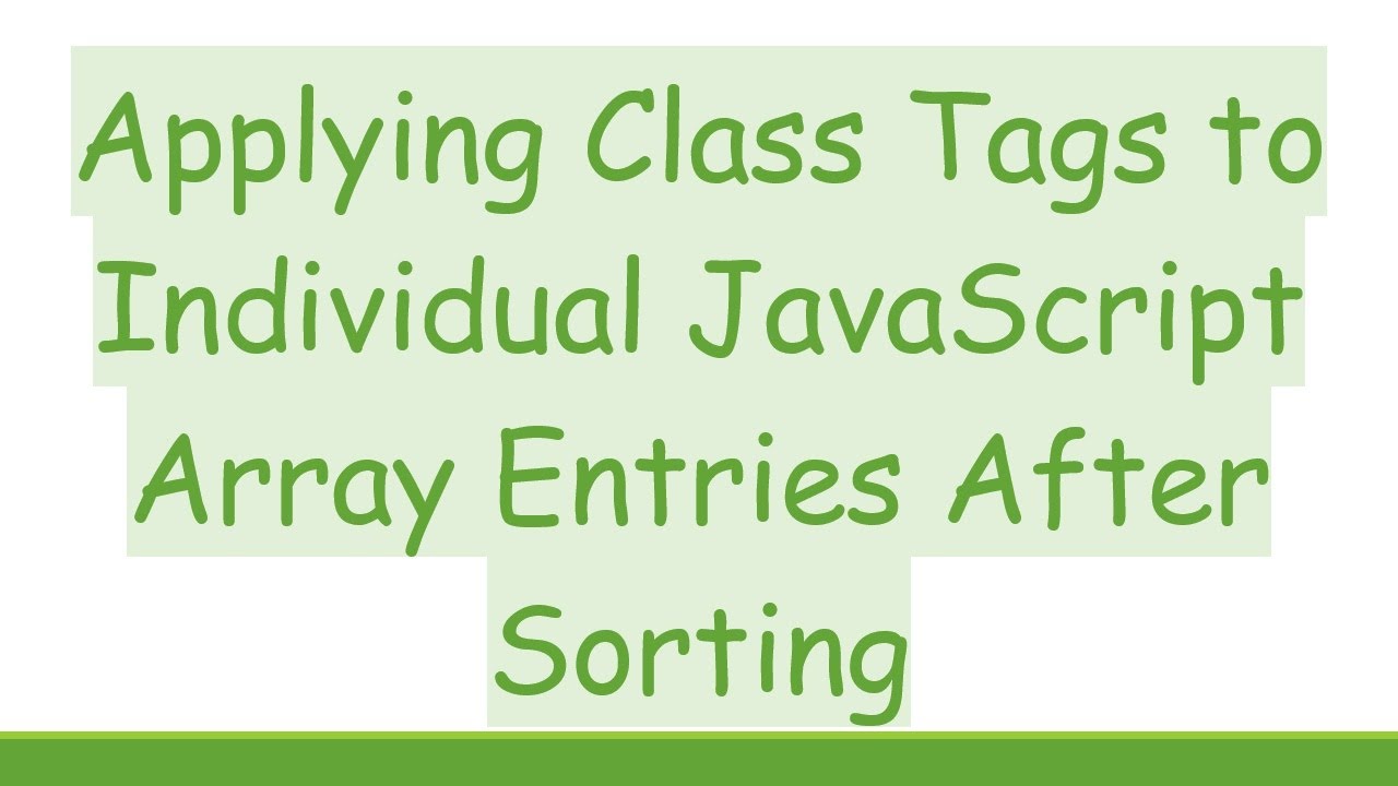 Applying Class Tags to Individual JavaScript Array Entries After Sorting - YouTube