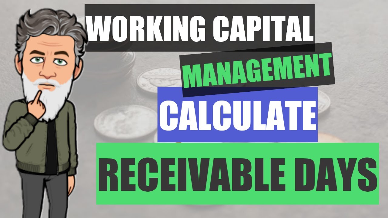 WORKING CAPITAL MANAGEMENT - Receivable Days Calculation - YouTube