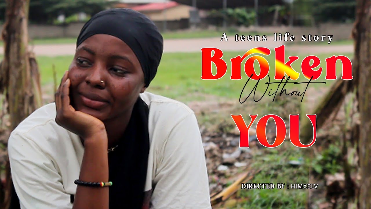 BROKEN WITHOUT YOU... She fell Inlove for him and later peer pressure ...