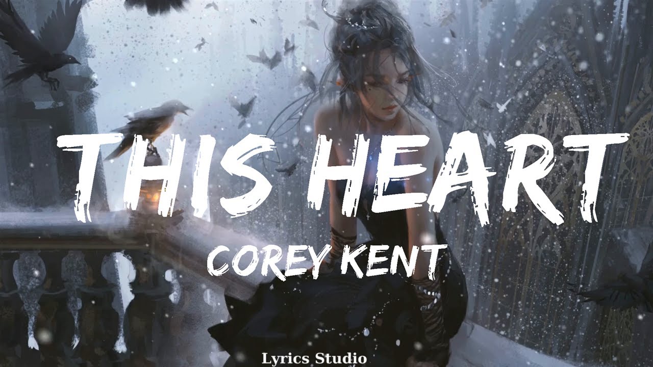 Corey Kent - This Heart (Lyrics) ||Music Odom - YouTube
