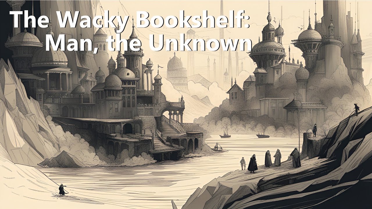 Man, the Unknown | The Wacky Bookshelf - YouTube