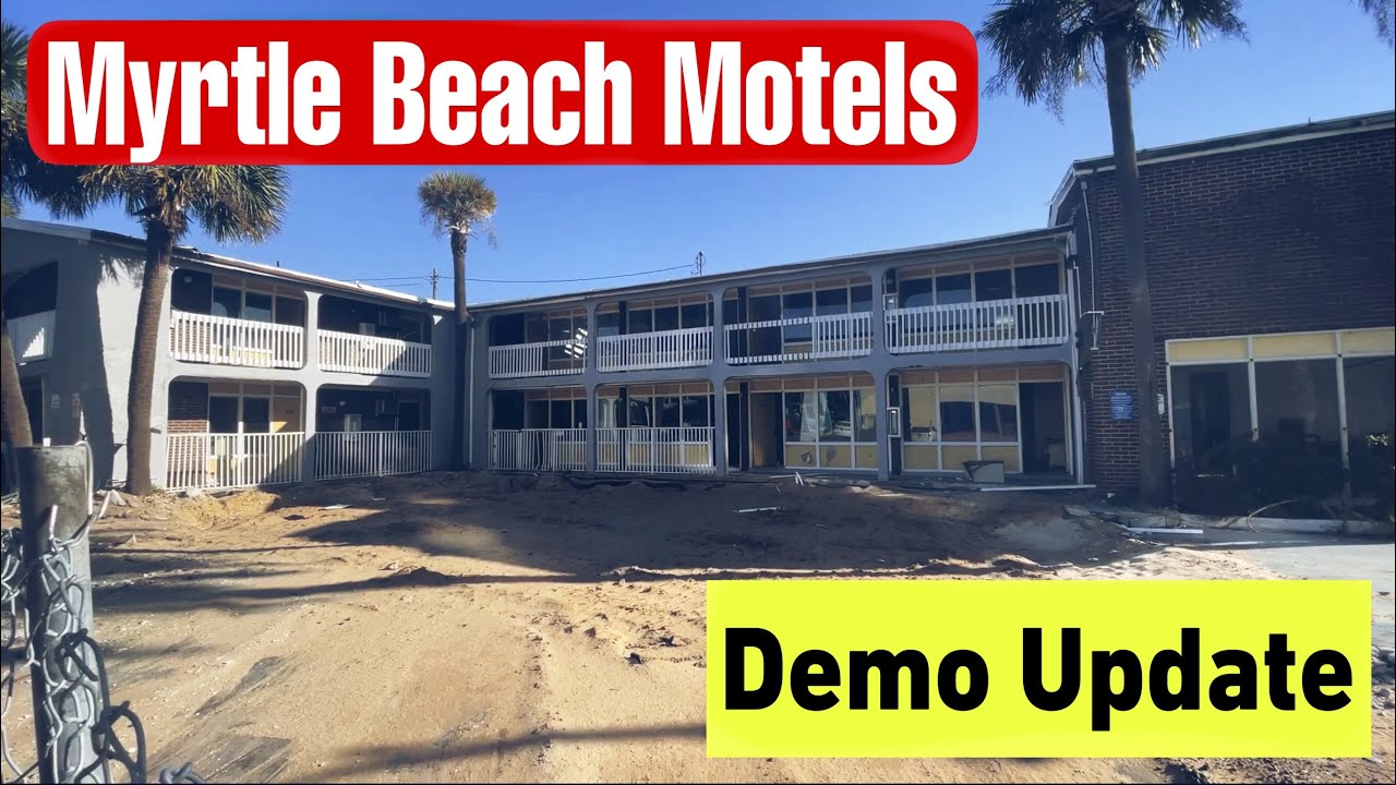 Myrtle Beach Motel Demolition Update - Status of All Motels To Be ...