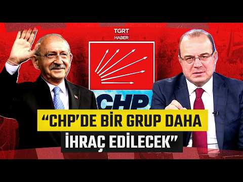 Fatih Atik’ten Canlı Yayında Çarpıcı CHP Kulis Bilgileri: Bir Grubun Daha İhraç Edilmesi Bekleniyor