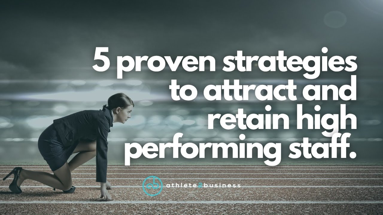 5 Proven Strategies to Attract and Retain High Performing Staff. - YouTube