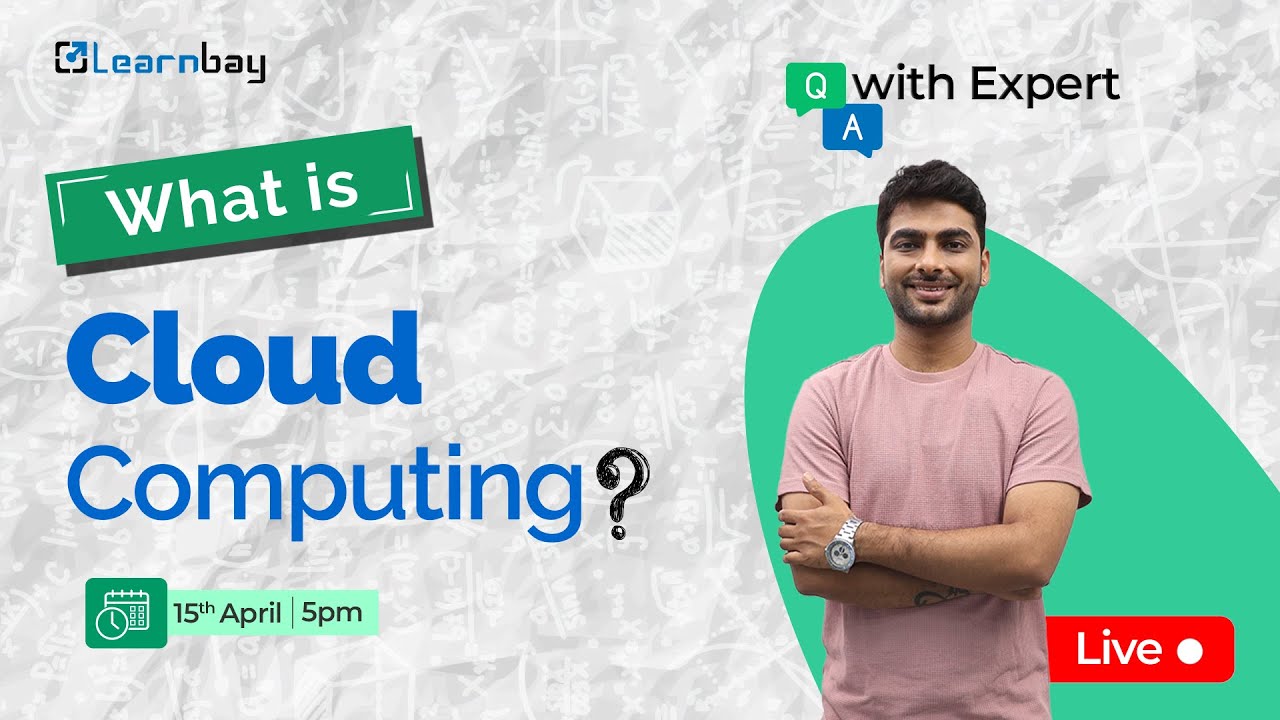 What is Cloud Computing? | Q&A with Expert | Live on Monday, April 15th, 5 pm | Learnbay - YouTube