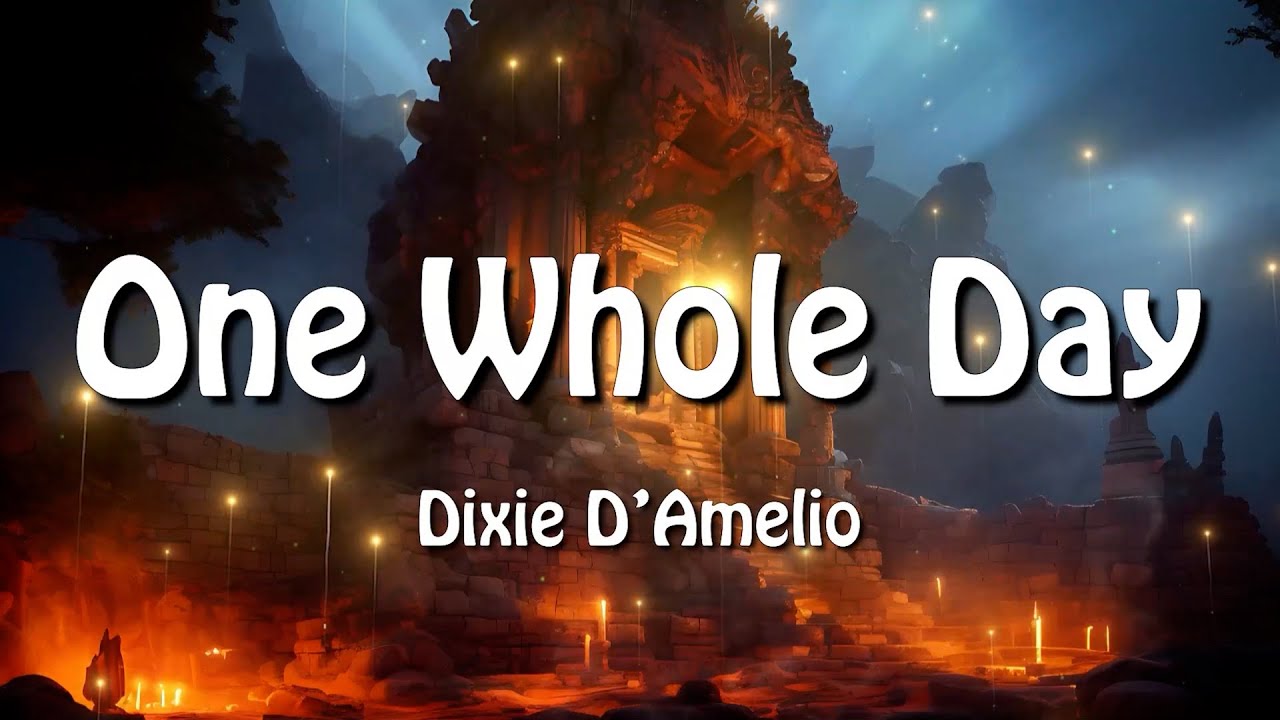 Dixie D’Amelio - One Whole Day (Lyrics) Ft. Whiz Khalifa - YouTube