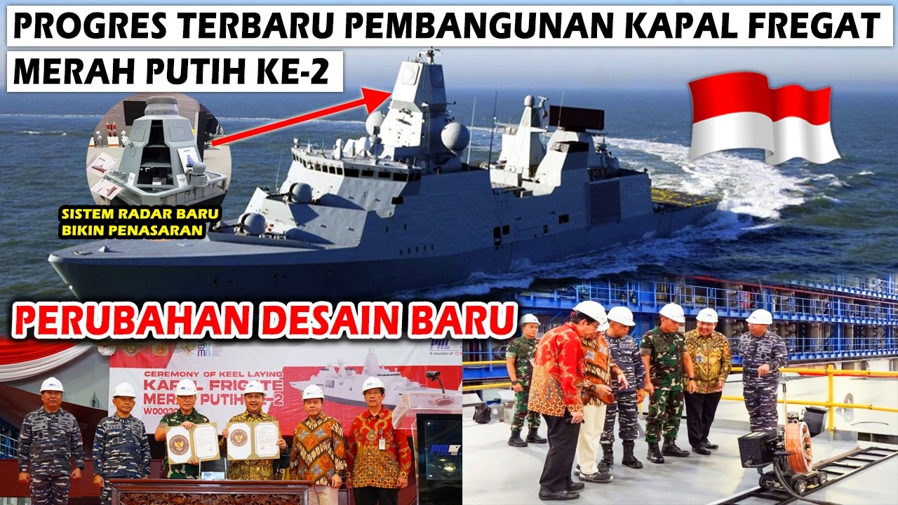 NGEBUT! KAPAL FREGAT MERAH PUTIH KE-2 KEEL LAYING, DESAIN RADAR BARU ...