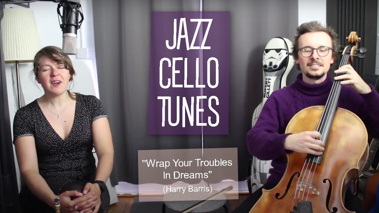 JAZZ CELLO TUNES: Wrap Your Trouble In Dreams - YouTube
