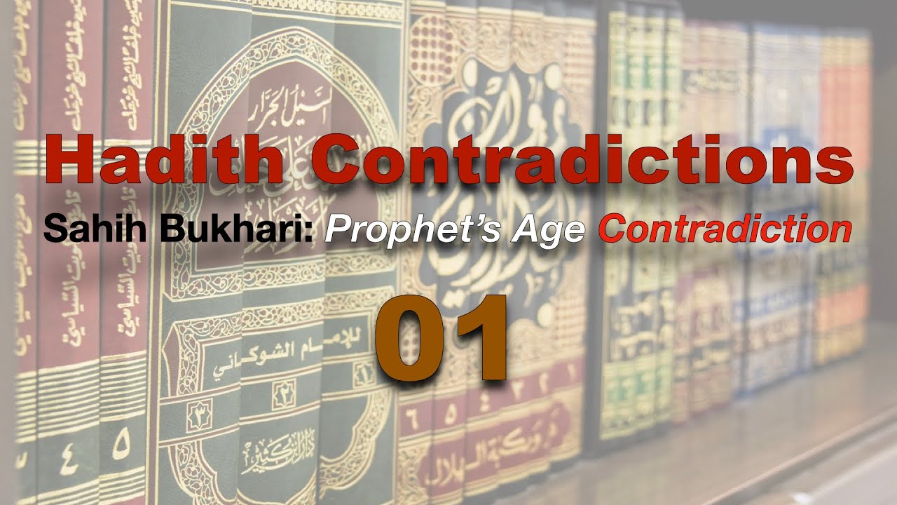 Hadith Contradictions 01 | Sahih Bukhari: Prophet’s Age Contradiction ...
