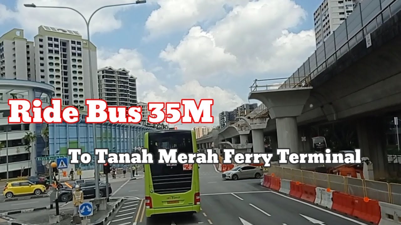 Ride Bus 35M || Bedok To Tanah Merah Ferry Terminal #singapore - YouTube