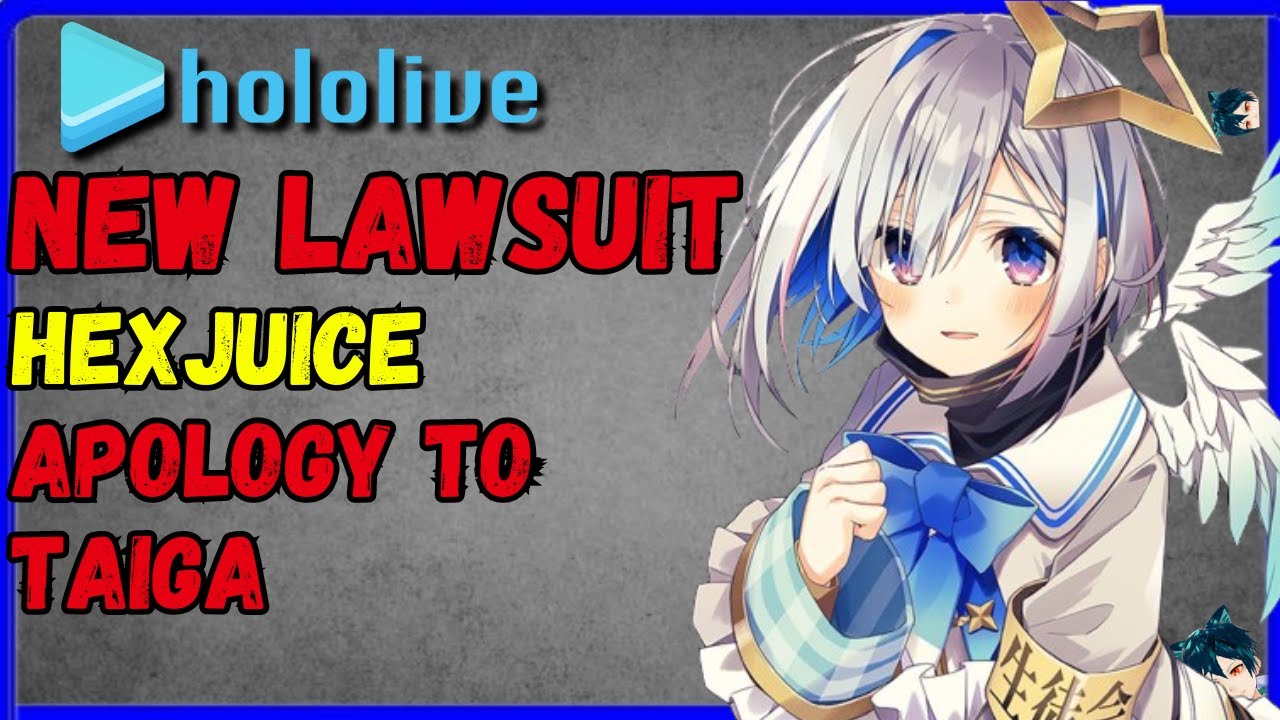 Big hololive lawsuit update/correction, Hexjuice apology to Taiga, Ex ...