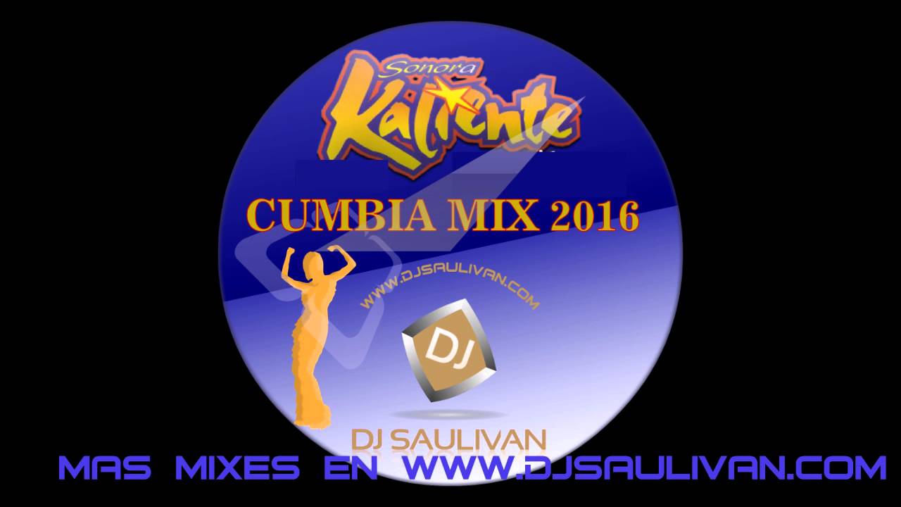SONORA KALIENTE MIX 2016- DJ SAULIVAN - YouTube