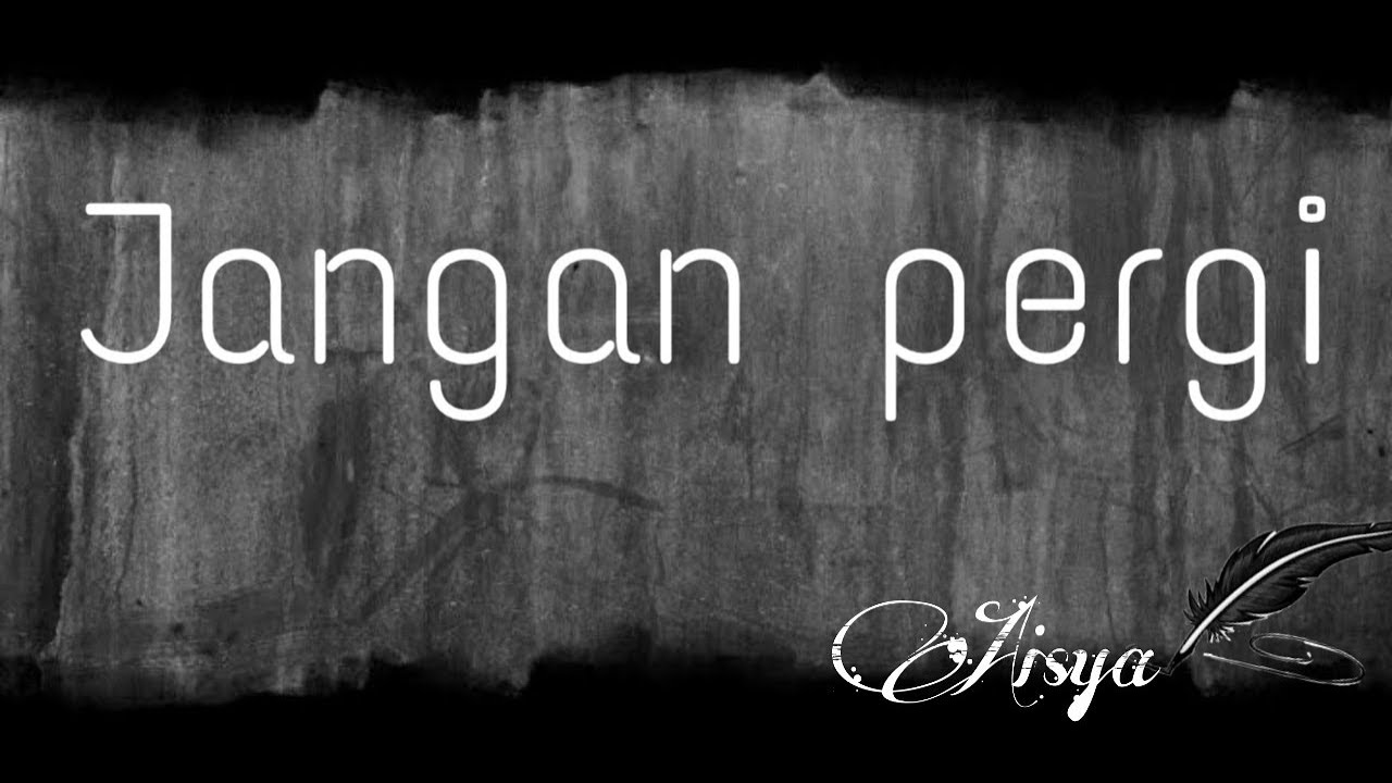 JANGAN PERGI - YouTube