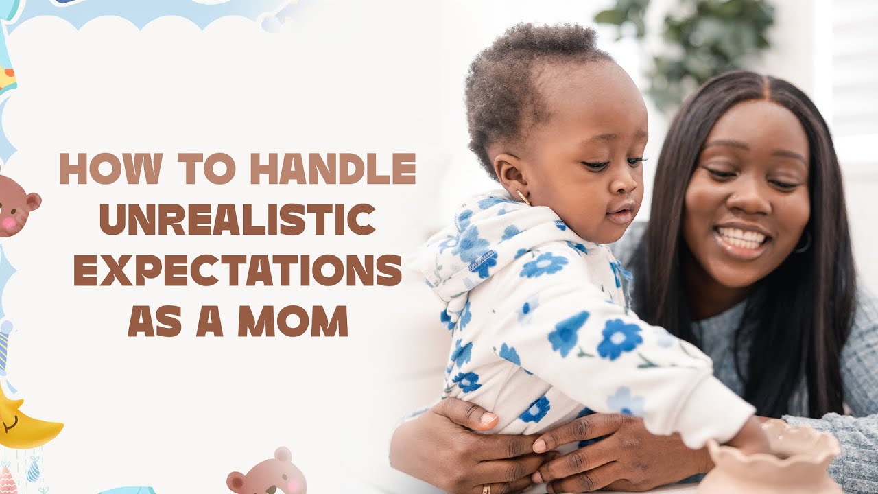 Motherhood: handling unrealistic expectations | New YouTube Video Every ...